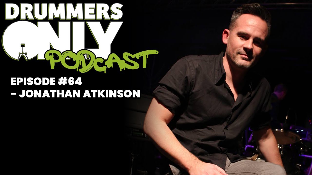 Drummers Only Podcast Episode #64 - Jonathan Atkinson - YouTube