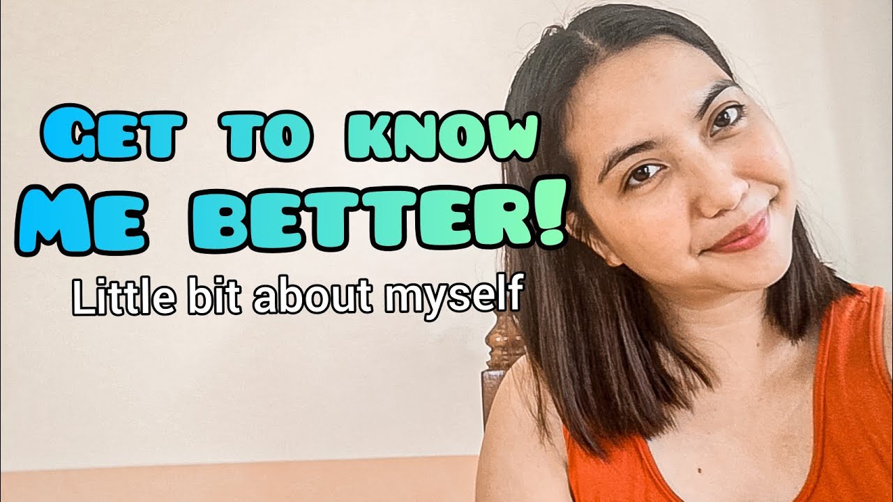 GET TO KNOW ME BETTER - YouTube