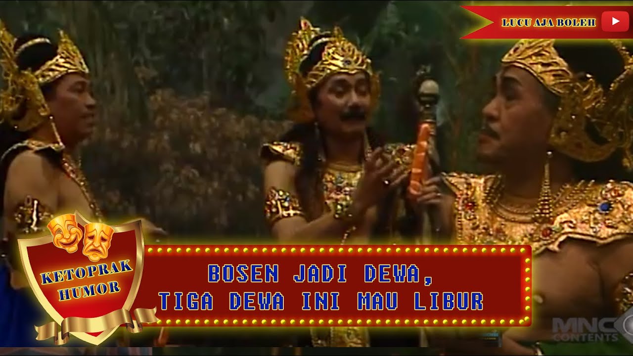 BOSEN JADI DEWA, TIGA DEWA INI MAU LIBUR - KETOPRAK HUMOR - YouTube