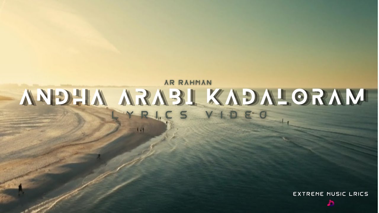 Andha Arabi Kadaloram - Lyrics Video | Bombay | AR Rahman | Extreme ...