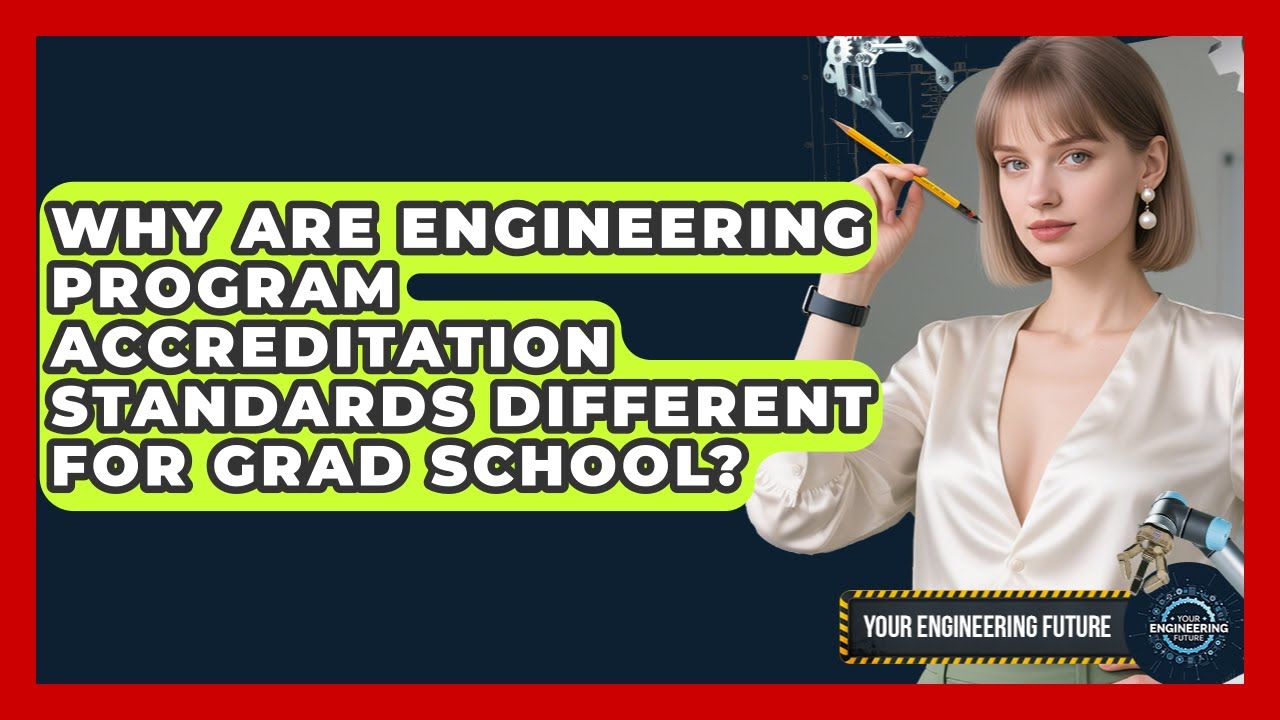 Why Are Engineering Program Accreditation Standards Different For Grad ...