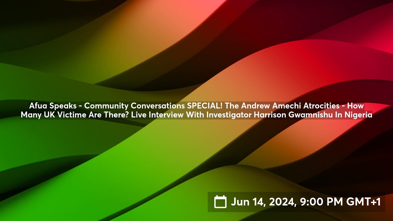 Afua Speaks Community Conversations SPECIAL! Andrew Amechi Atrocities ...