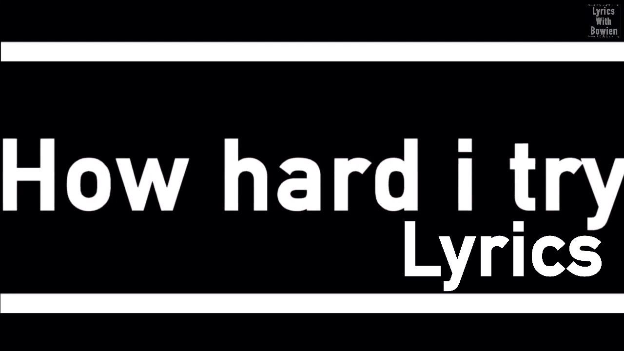 "How hard i try lyrics | LyricsWithBowien " - YouTube