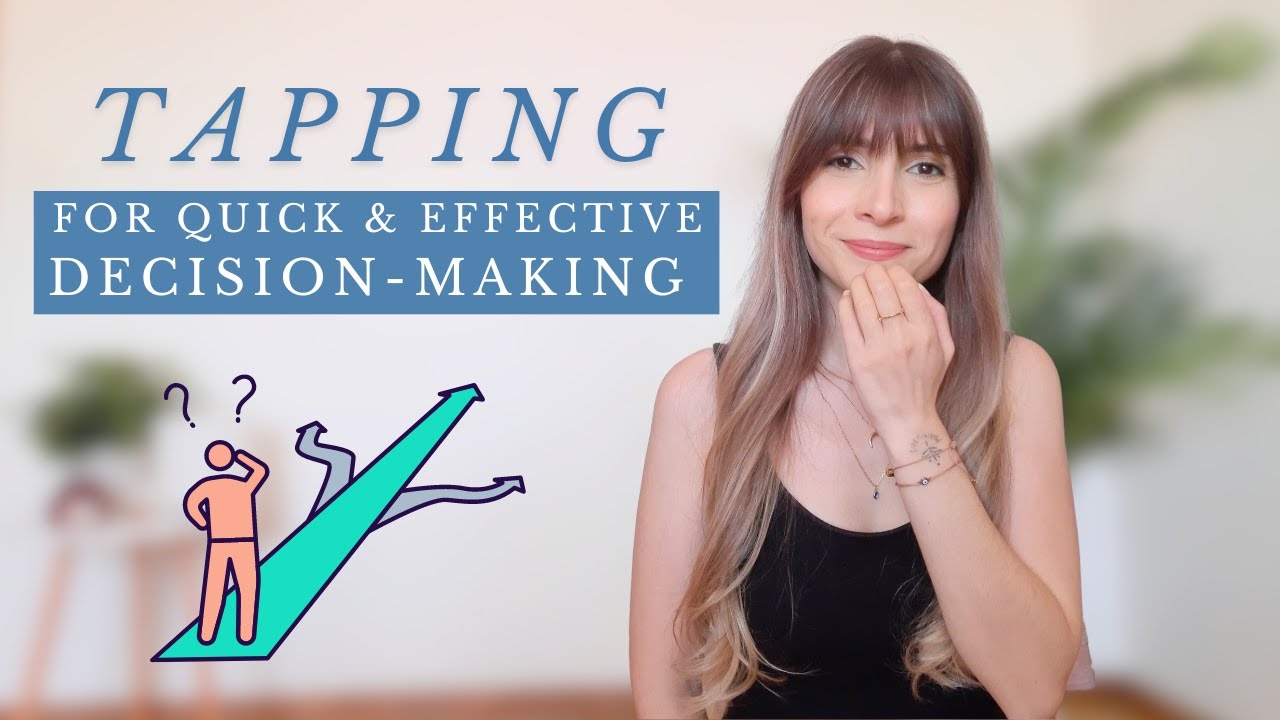 Tapping For Quick & Effective Decision-Making - EFT - Release Hesitation & Build Trust ...