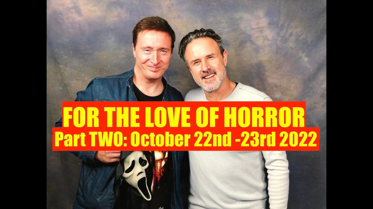 FOR THE LOVE OF HORROR Part Two: 22nd -23rd October 2022 - YouTube