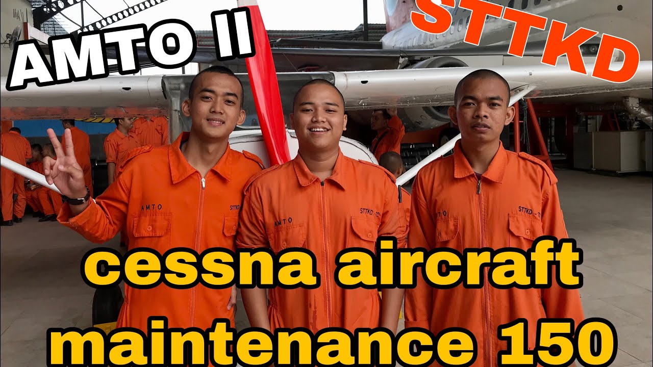 AMTO STTKD MAINTENANCE CESSNA 150 ll| STTKD YOGYAKARTA TRAINING CENTER ...