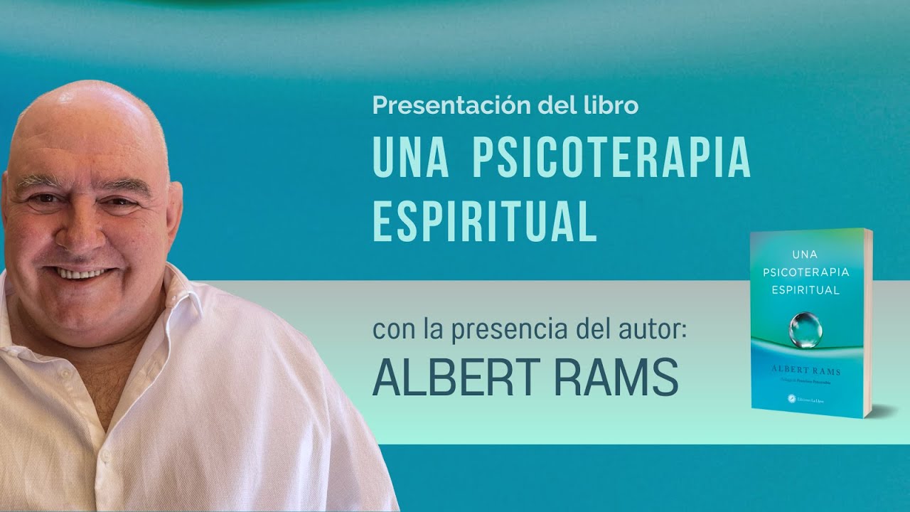Presentación de libro: Una psicoterapia espiritual, con Albert Rams - YouTube