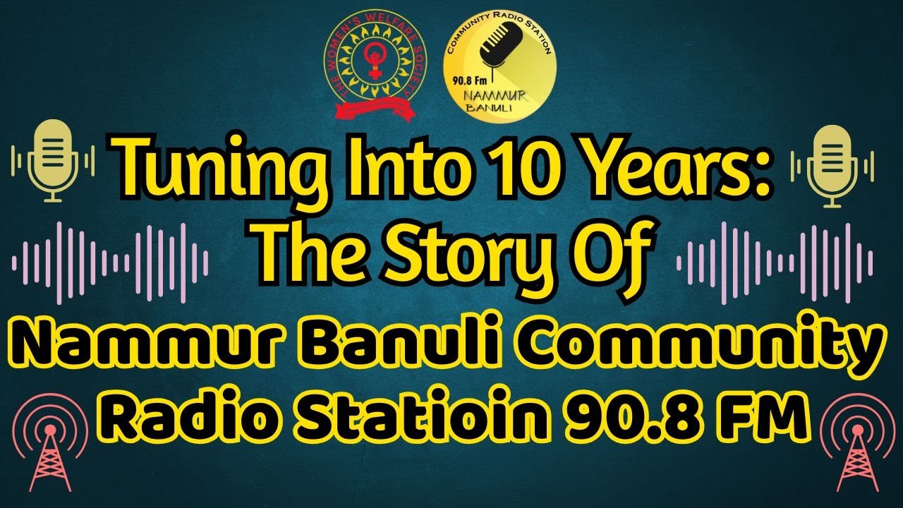 || Tuning Into 10 Years: The Story of Nammur Banuli Community Radio ...