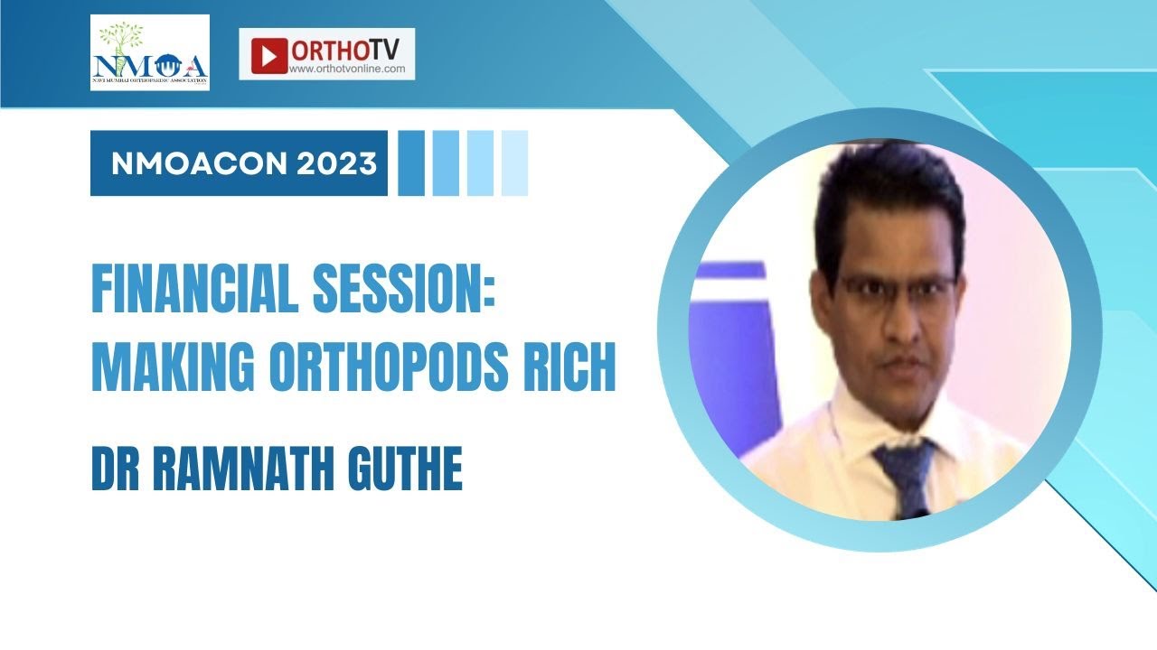 NMOACON 2023 : Financial Session: Making Orthopods Rich - Dr Ramnath ...