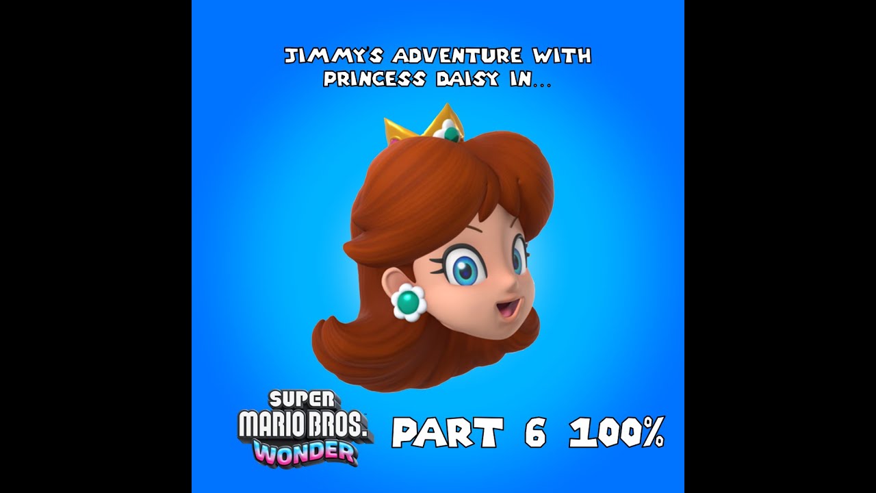 Jimmy's Adventure with Princess Daisy in Super Mario Bros Wonder Part 6 ...