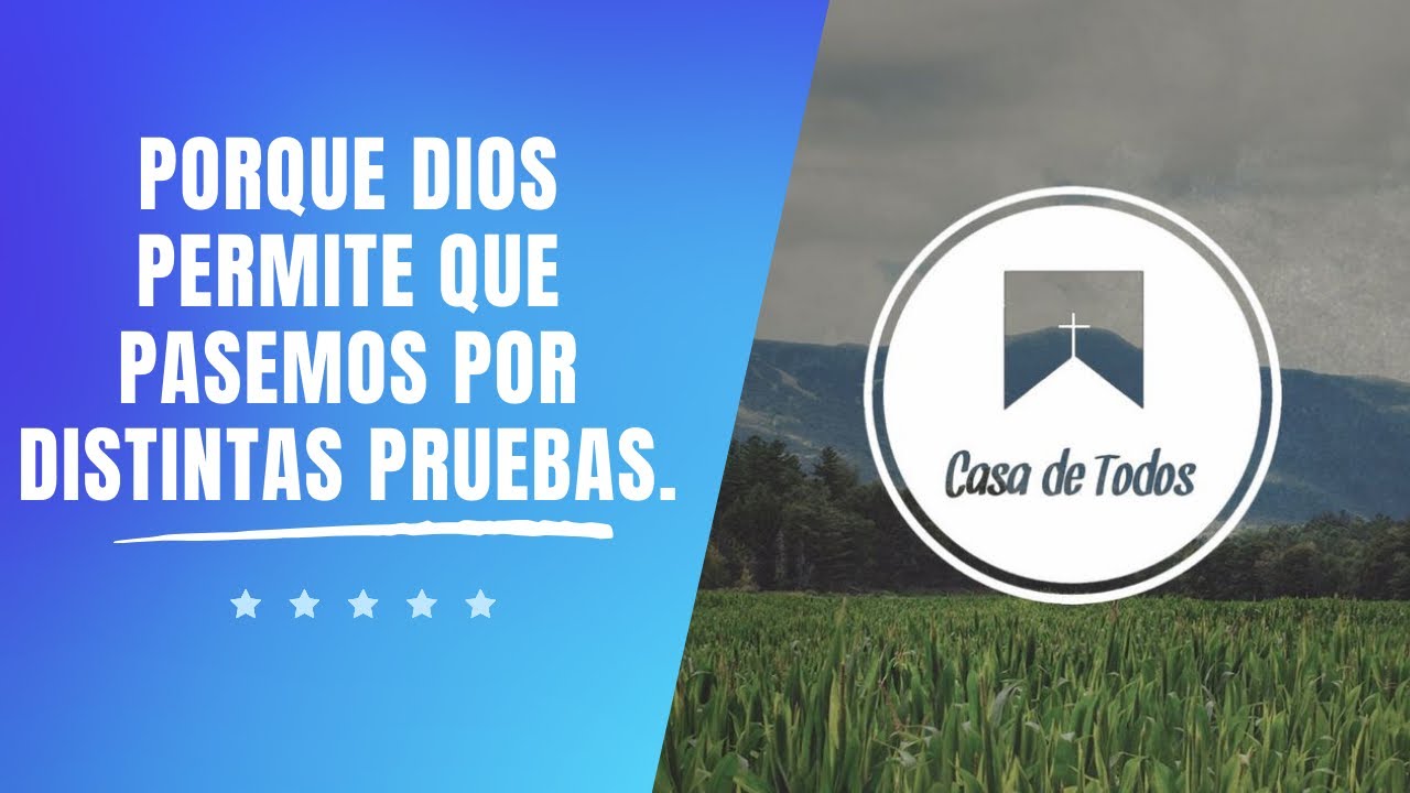 Porque Dios permite que pasemos por distintas pruebas. - YouTube