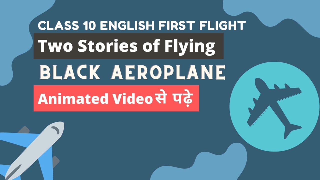 Black Aeroplane (His First Flight) Class 10 English Animated ...