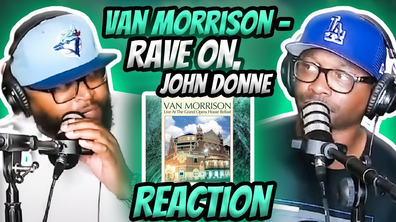 Van Morrison - Rave On, John Donne/ Rave On Pt. 2 (REACTION) # ...