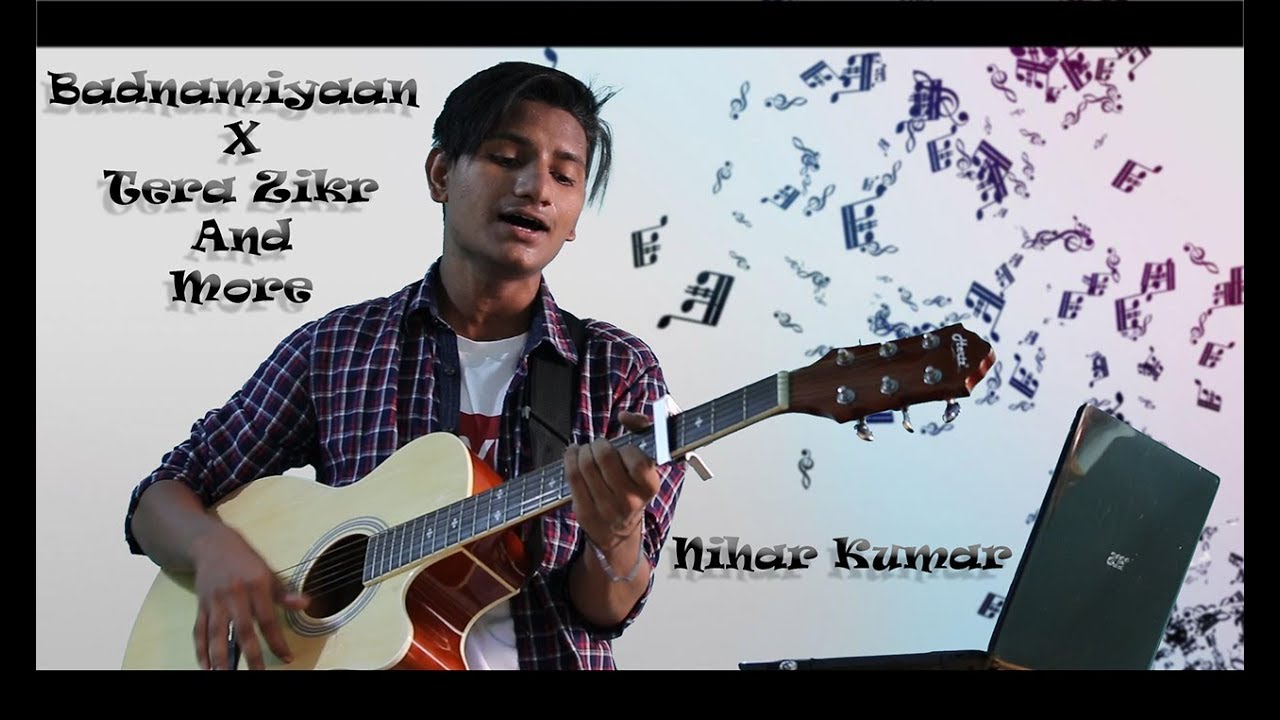 Badnamiyaan x Tera Zikr x Sochta Hun x Woh Lamhe | Nihar Kumar - YouTube