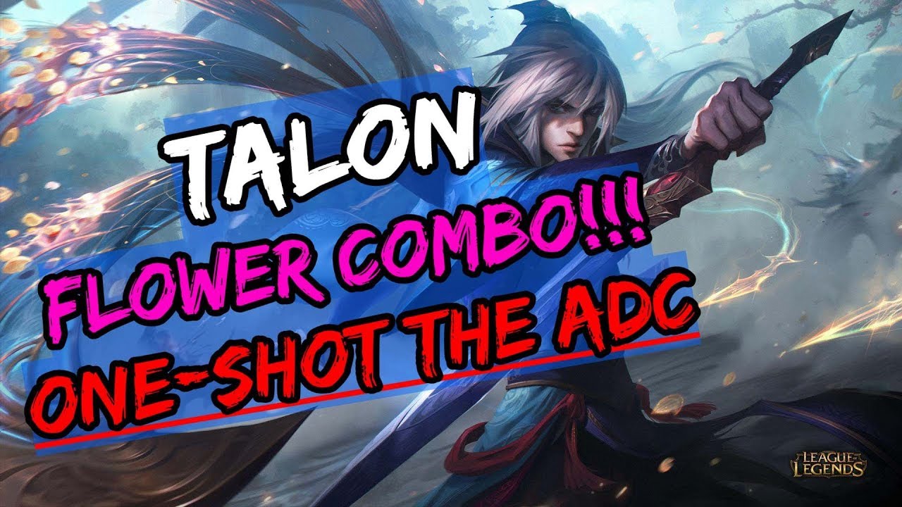 Talon Flower Combo One Shot ADC to End Game (League of Legends ...