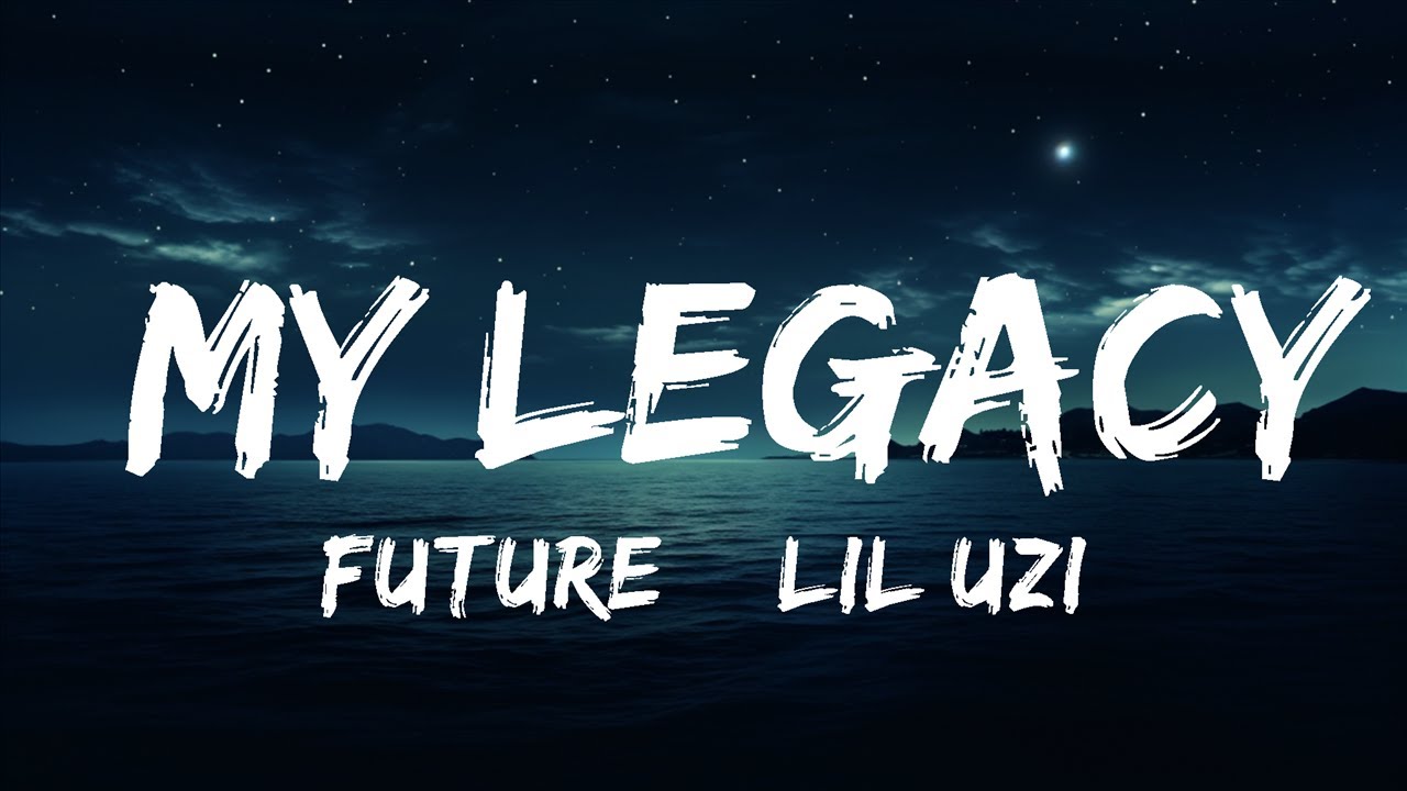 Future & Lil Uzi Vert - My Legacy (Lyrics) | 25 Lyrics/Letra - YouTube