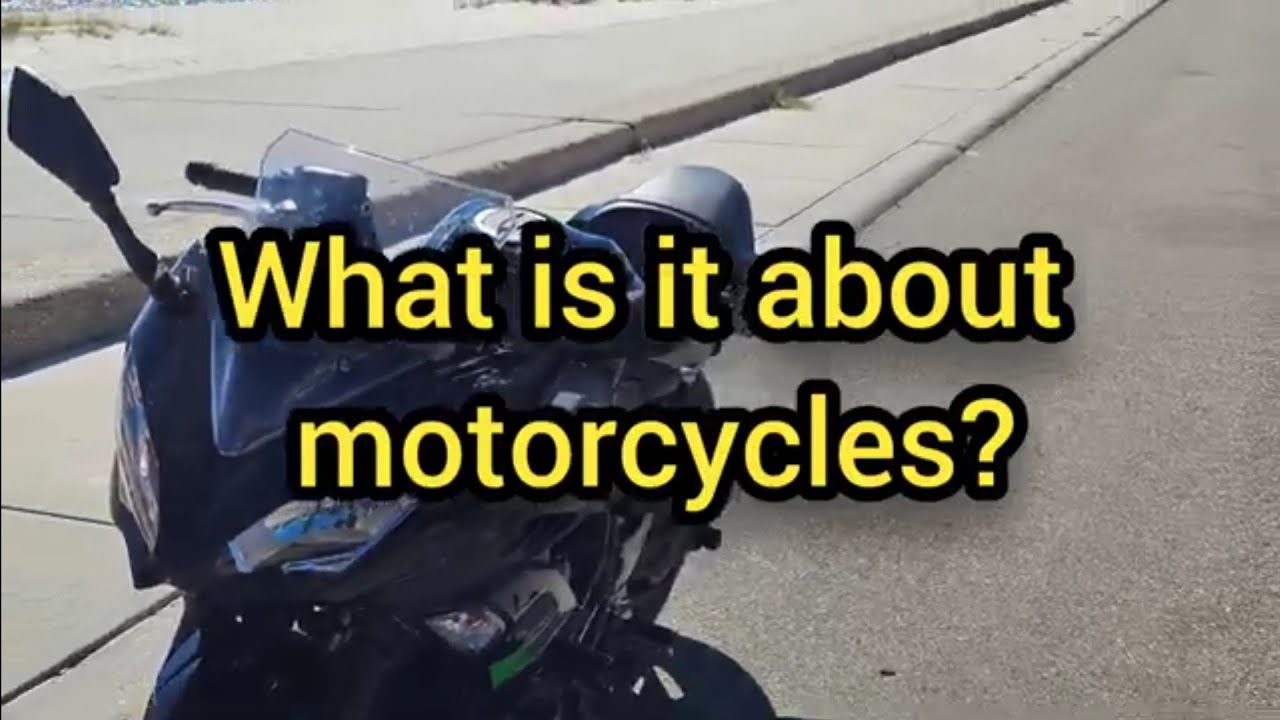what is it about motorcycles??? - YouTube