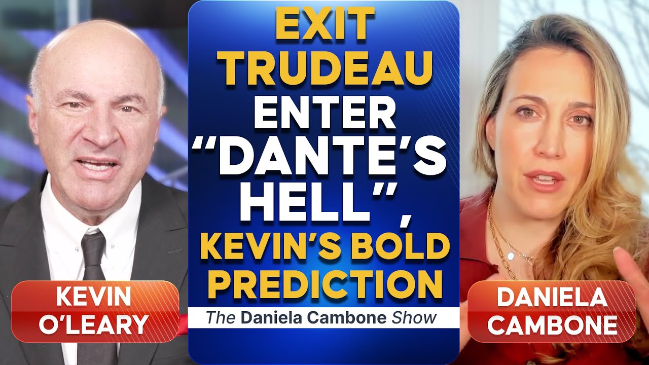 Kevin O’Leary: Trudeau, the ‘Idiot King,’ is Gone—But ‘Dante’s Hell ...