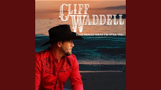 Cliff Waddell - That Would Mean I'm Over You Chords - Chordify
