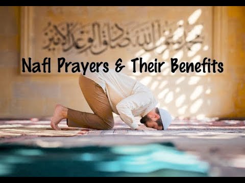 All Nafl Prayers And Their Benefits - YouTube