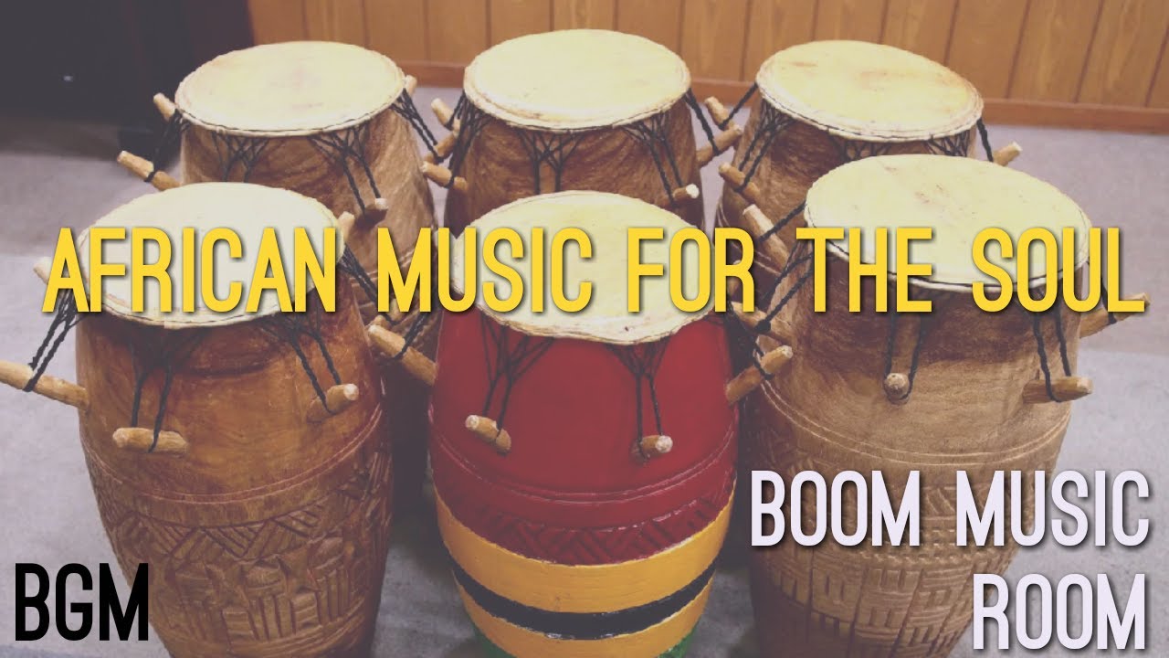 African Music for the soul。魂のためのアフリカ音楽 - YouTube