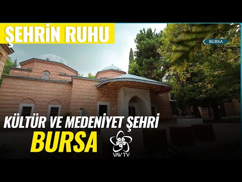 Kültür ve Medeniyet Şehri: Bursa | Şehrin Ruhu (27. Bölüm)