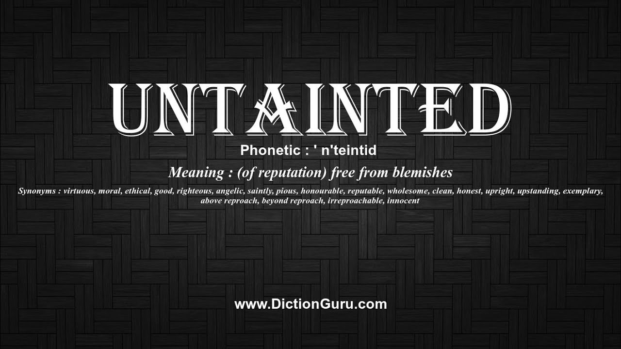 How to Pronounce untainted with Meaning, Phonetic, Synonyms and ...