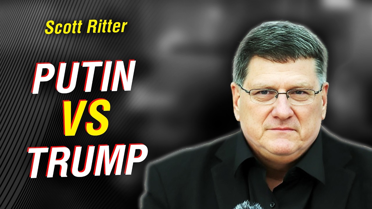 Scott Ritter: Putin–Trump Deal in Alaska Shocks the West — NATO Can’t ...