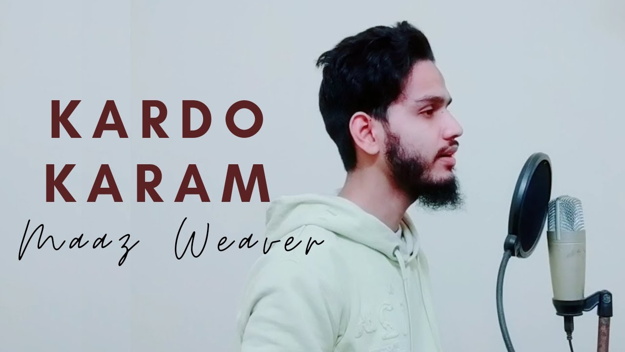Kardo Karam (Islamic Nasheed) by Maaz Weaver - YouTube