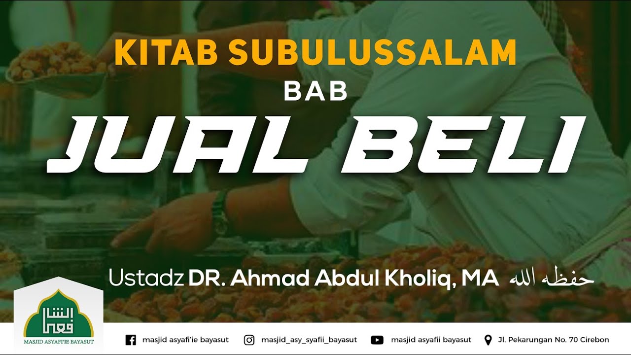 Kitab Subulussalam Bab Jual Beli - Ustadz DR. Ahmad Abdul Kholiq, MA ...