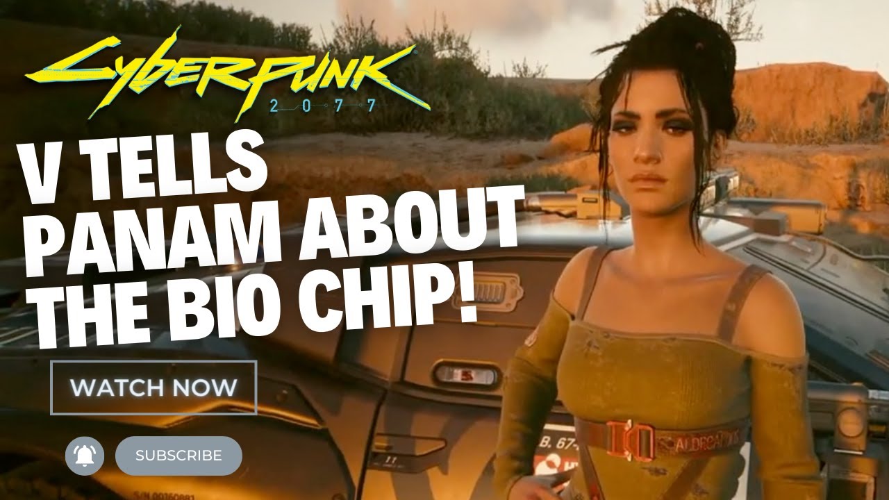 Cyberpunk 2077 V Tells Panam About the Bio Chip! - YouTube