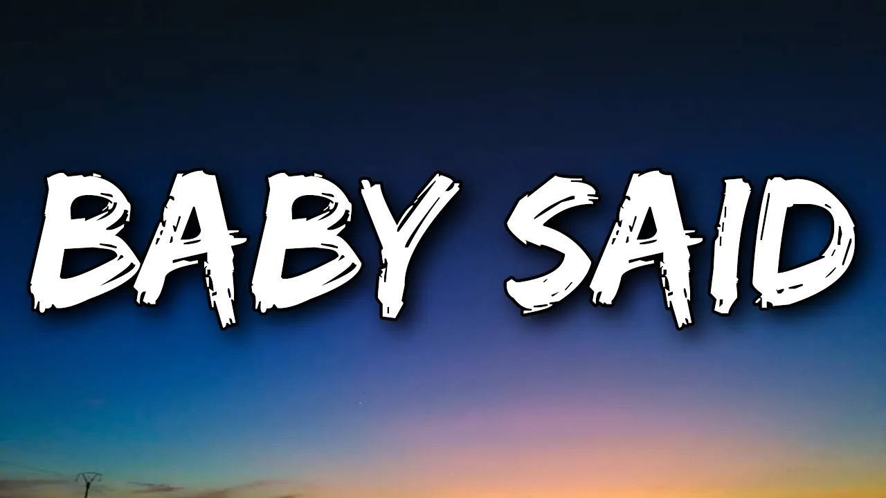 Baby Said (Lyrics) - YouTube