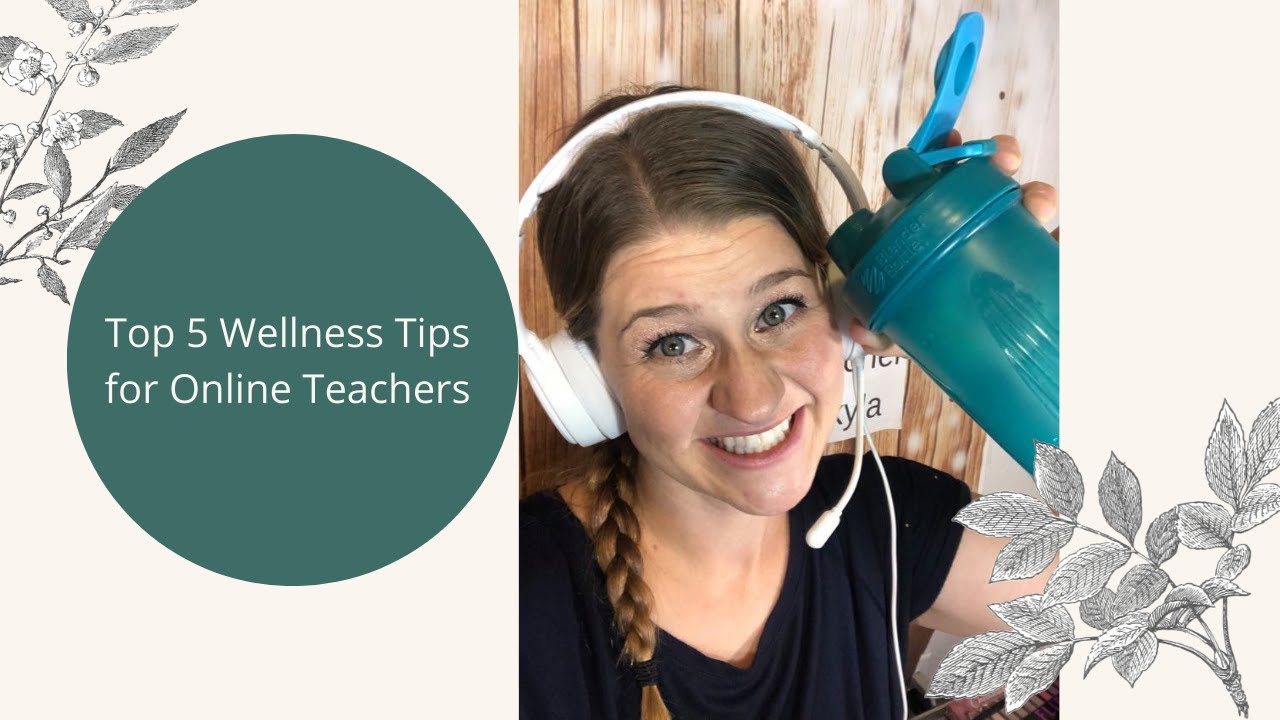 Top 5 Wellness Tips for Online Teachers - YouTube