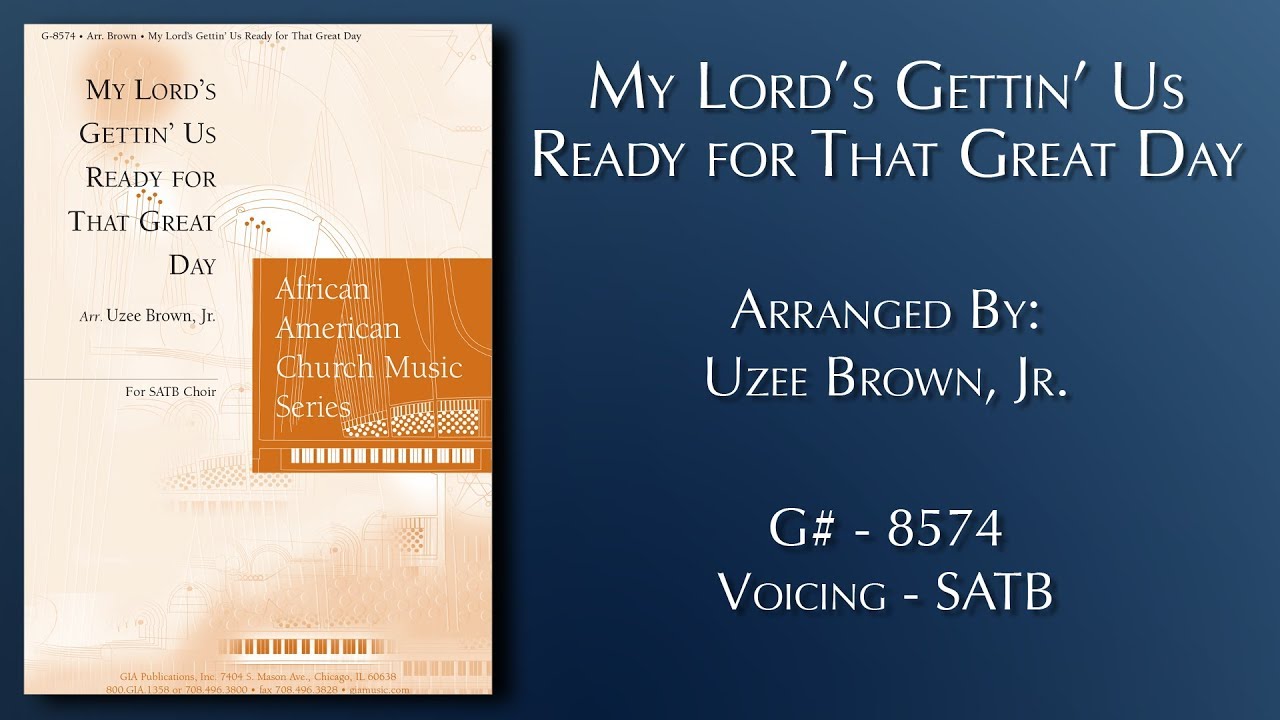 My Lords Gettin Us Ready For That Great Day Arr Uzee Brown Jr 2908