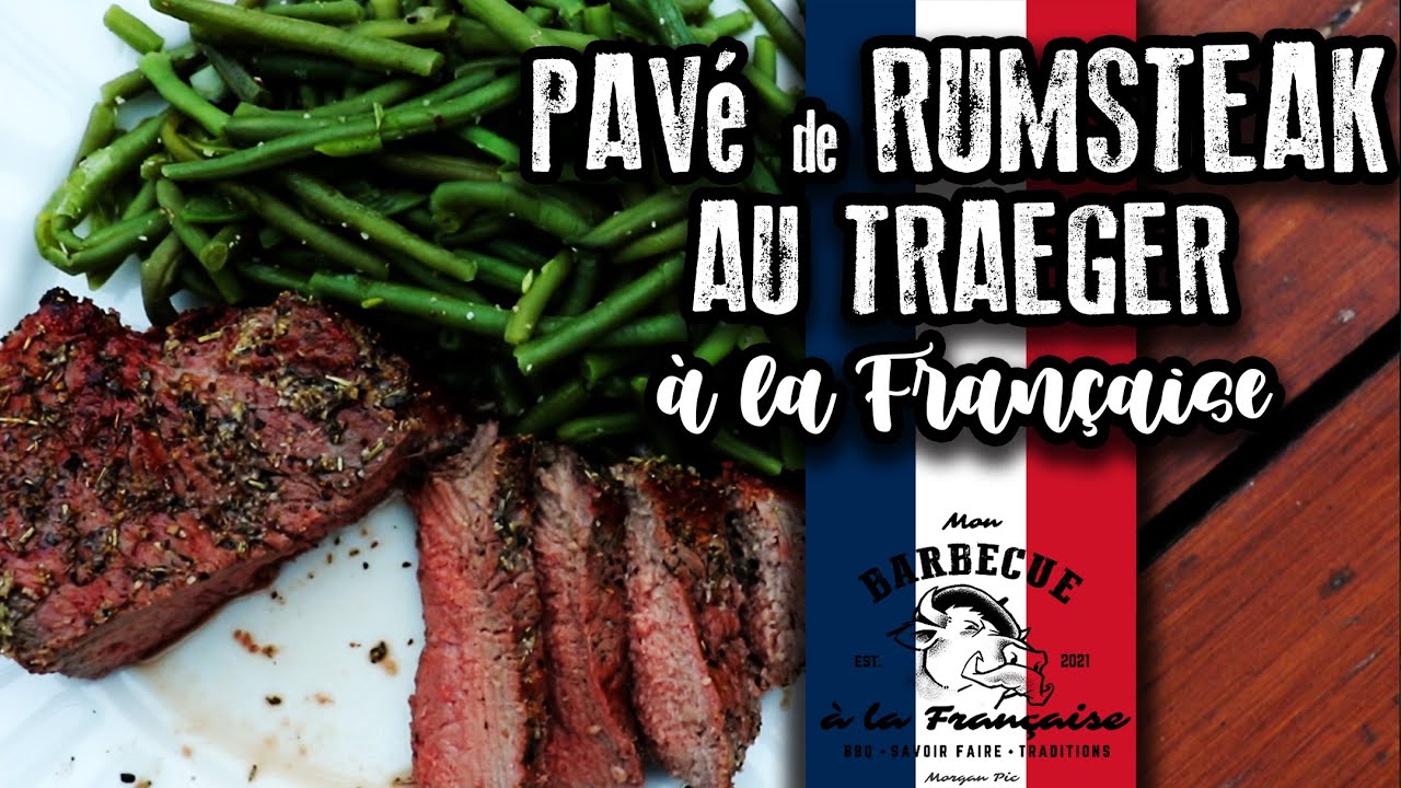 RECETTE - Pavé de rumsteak au Traeger à la Française - YouTube