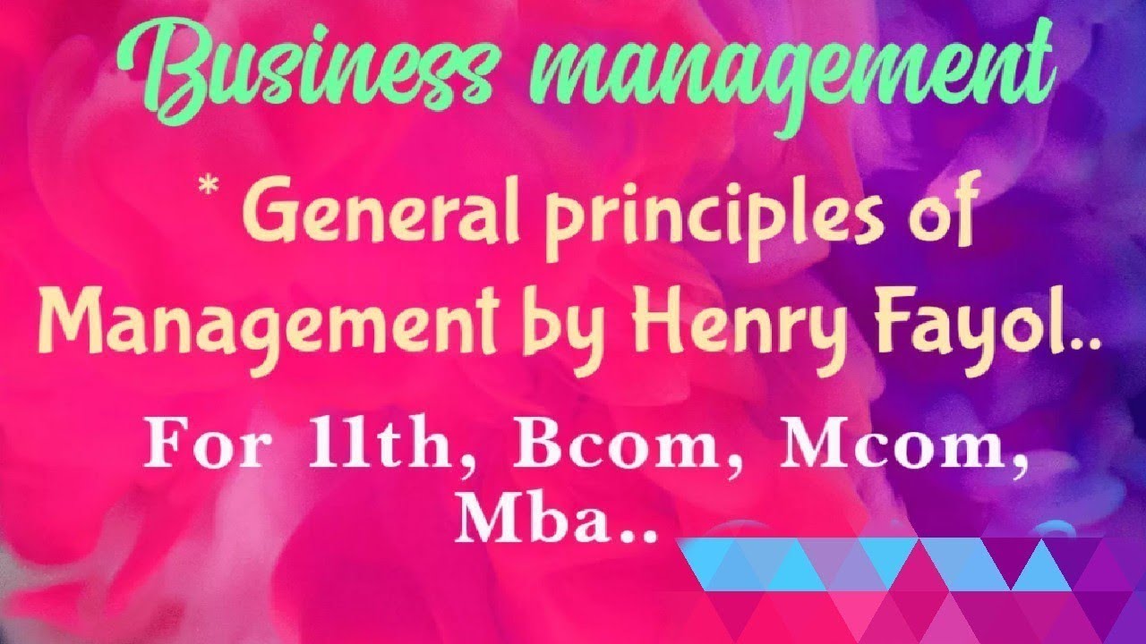 General principles of Management by Henry Fayol ( Business Management ...