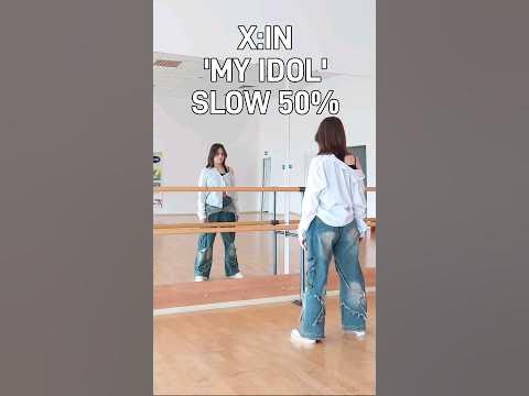 [MIRRORED&SLOW] X:IN 엑신 'MY IDOL' Dance Tutorial Slow 0.5x #MYIDOL_CHALLENGE - YouTube