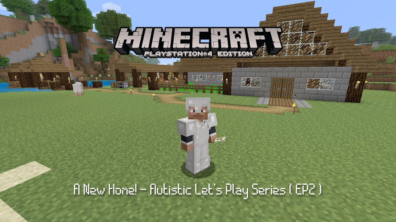 A New Home! - My Autistic Let’s Play Series | Minecraft PS4 Edition ...