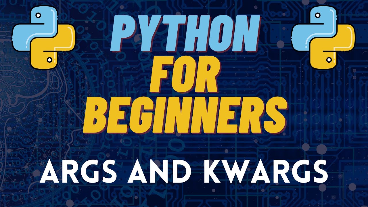 Python For Beginners - 21 - Args and Kwargs - YouTube