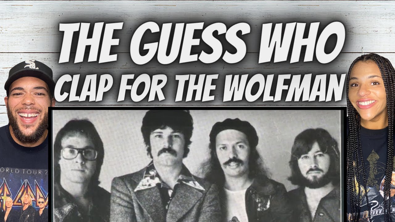 LOVE IT!| FIRST TIME HEARING The Guess Who - Clap For The Wolfman ...