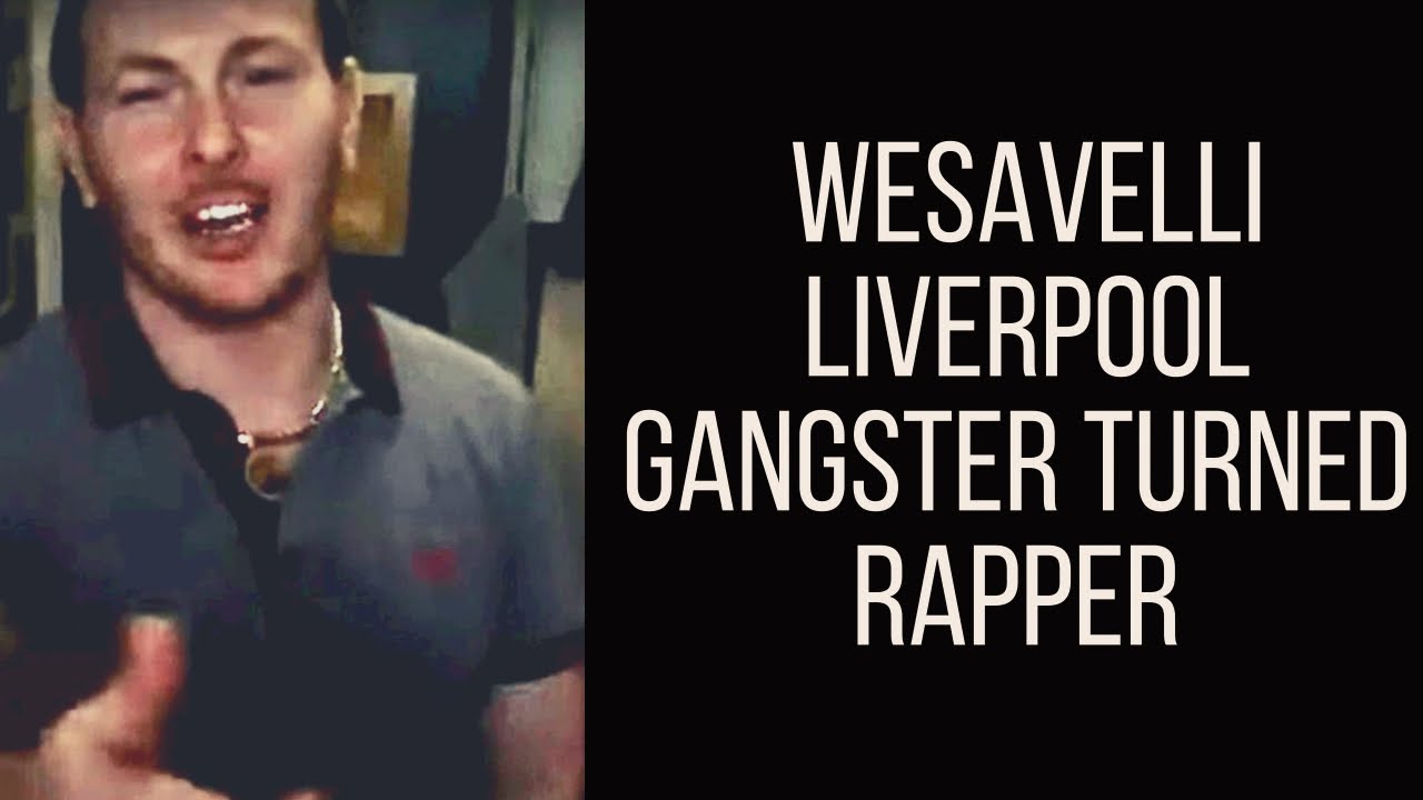 WESAVELLI : LIVERPOOL GANGSTER TURNS RAPPER IN JAIL - YouTube