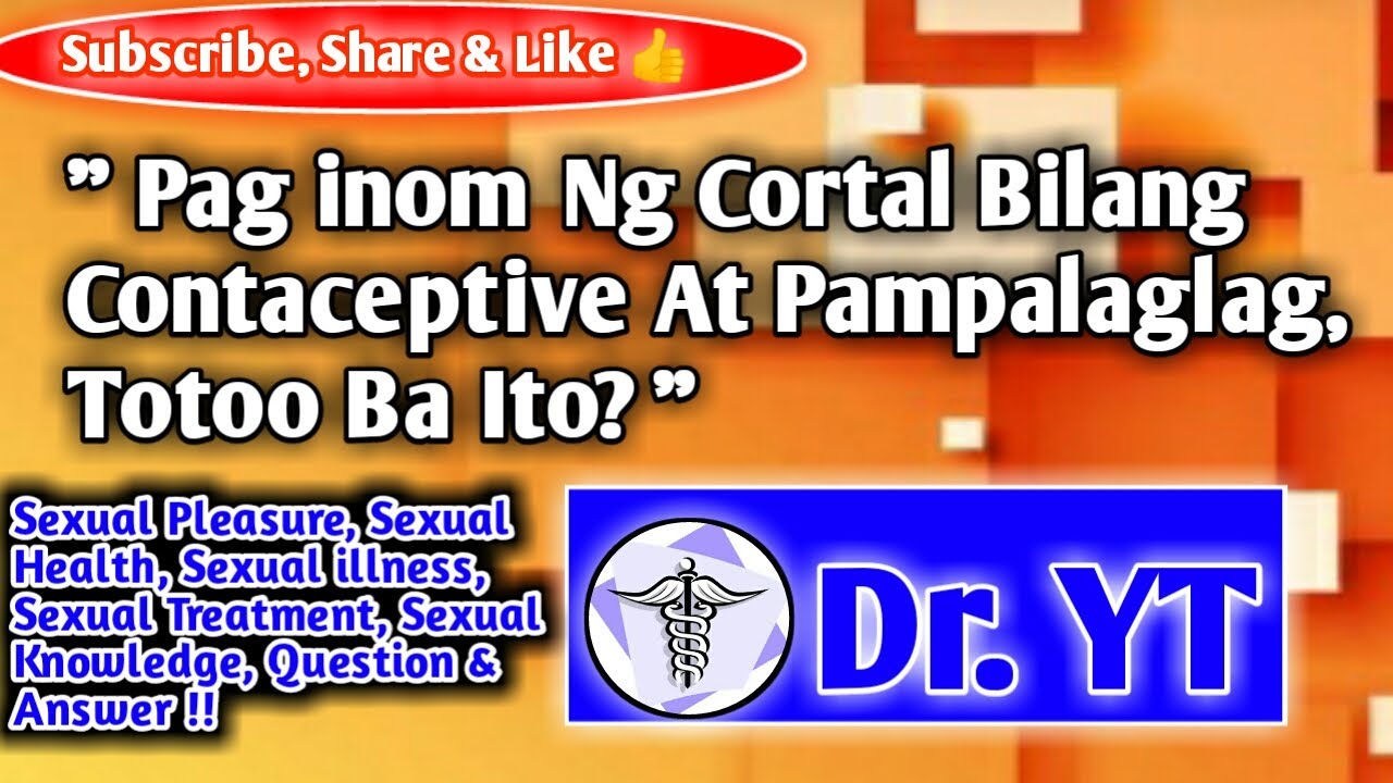 Pag-inom ng Cortal bilang Contraceptive at Pampalaglag, totoo nga ba? l ...