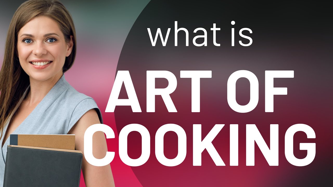 The Art of Cooking: A Journey Through Flavor and Creativity - YouTube