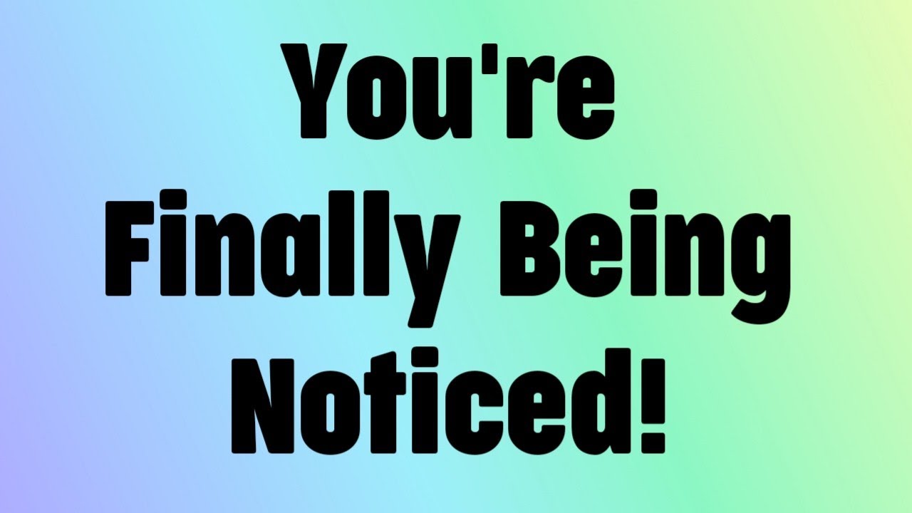 🌼You're Finally Being Noticed! - YouTube