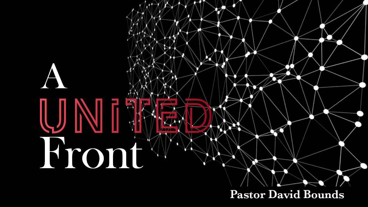 A UNIFIED FRONT // Pastor David Bounds - YouTube