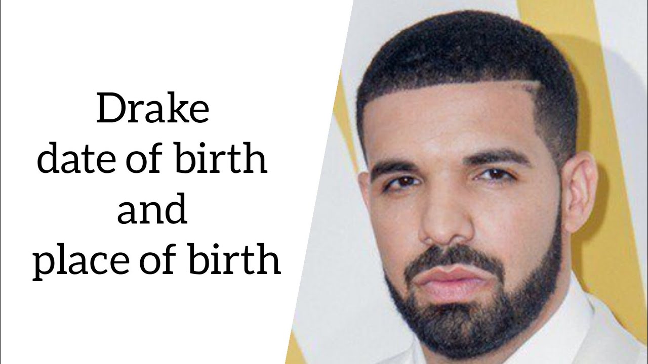 Drake date of birth and place of birth - YouTube