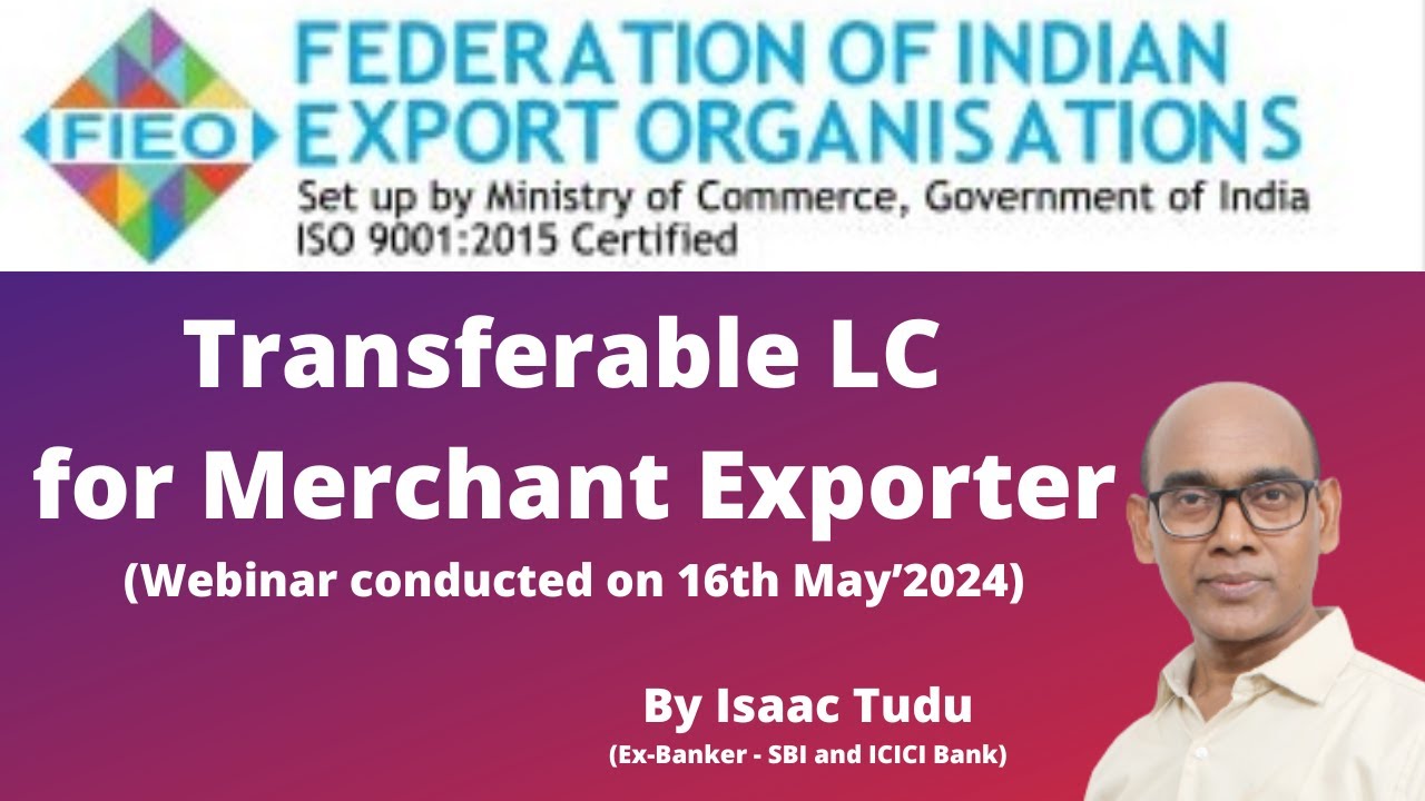 Webinar on "Transferable LC for Merchant Exporter" organised by FIEO on ...