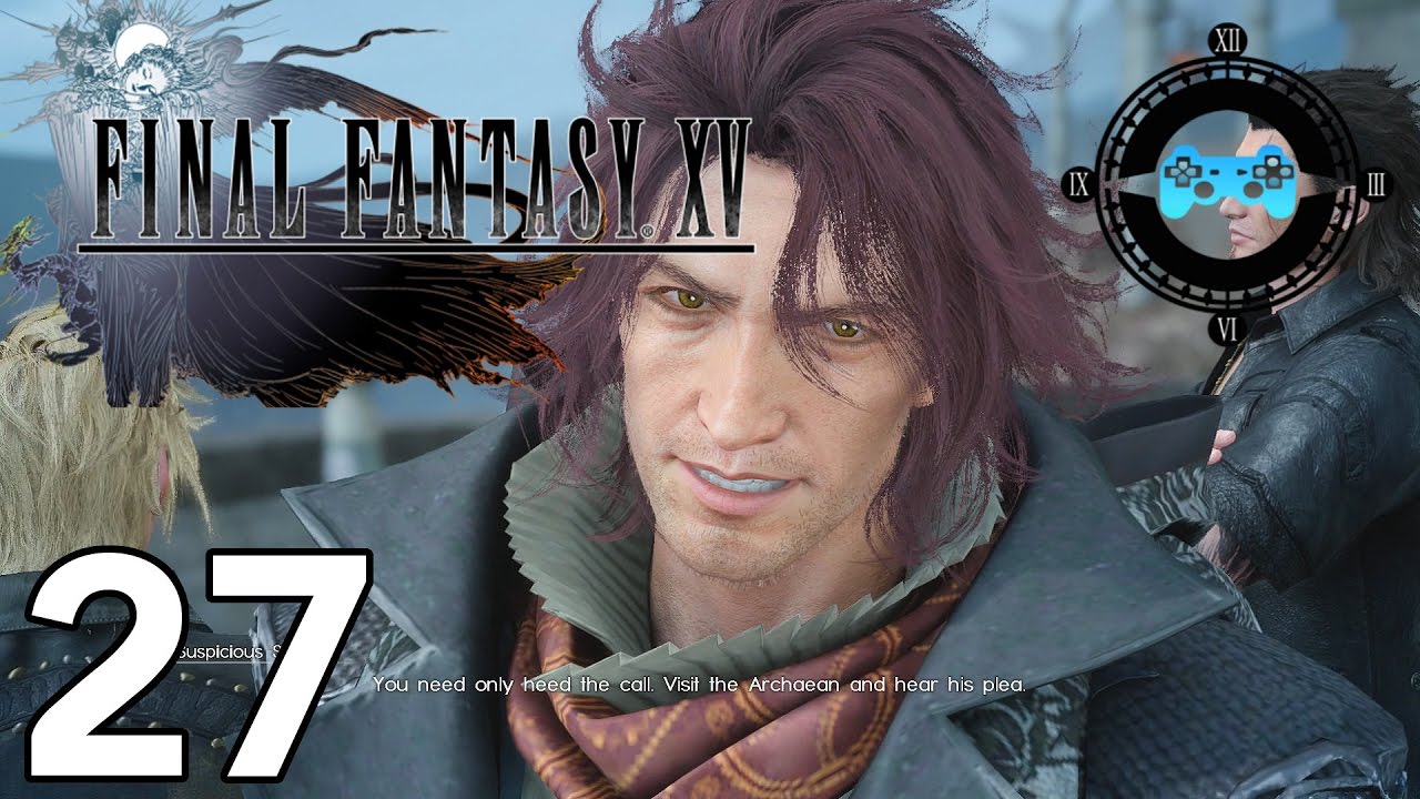Final Fantasy XV Episode #27 - A Dubious Drive [Blind Let's Play ...