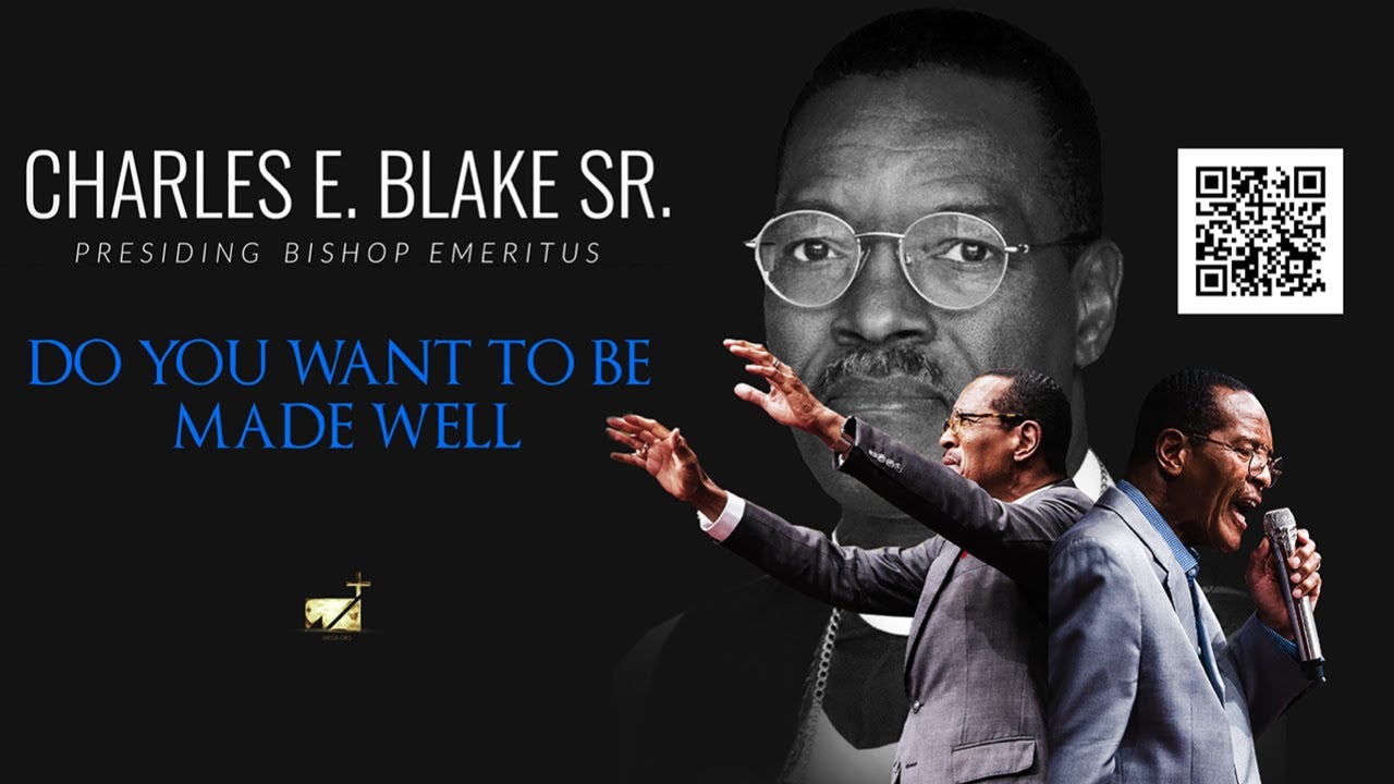 Do You Want To Be Made Well | Bishop Charles E. Blake Sr. | West Angles ...