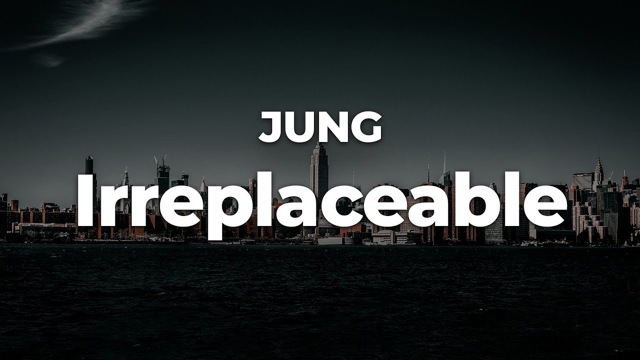 JUNG - Irreplaceable (Letra/Lyrics) | Official Music Video - YouTube